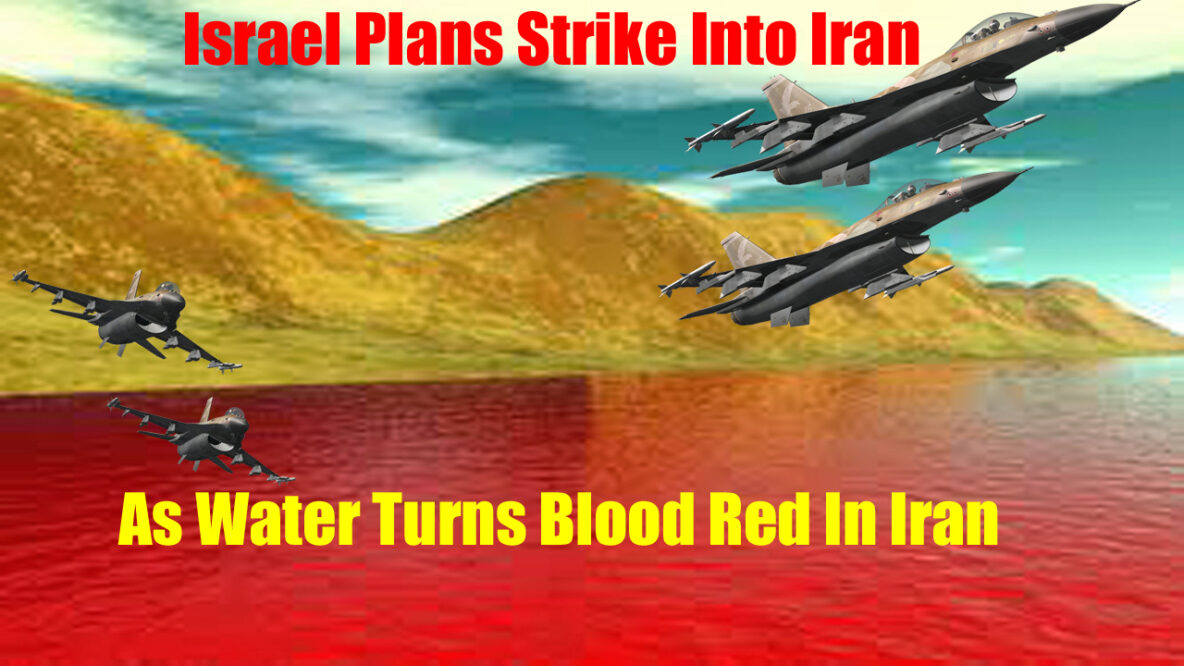 BREAKING!—Israel Strikes Iran—As Water Turns Blood Red - Signs Of The ...