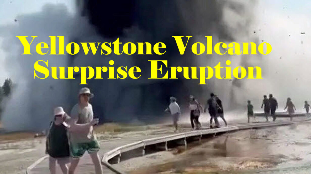 Harbinger of Hell Surprise Eruption at Yellowstone Volcano shocks ...