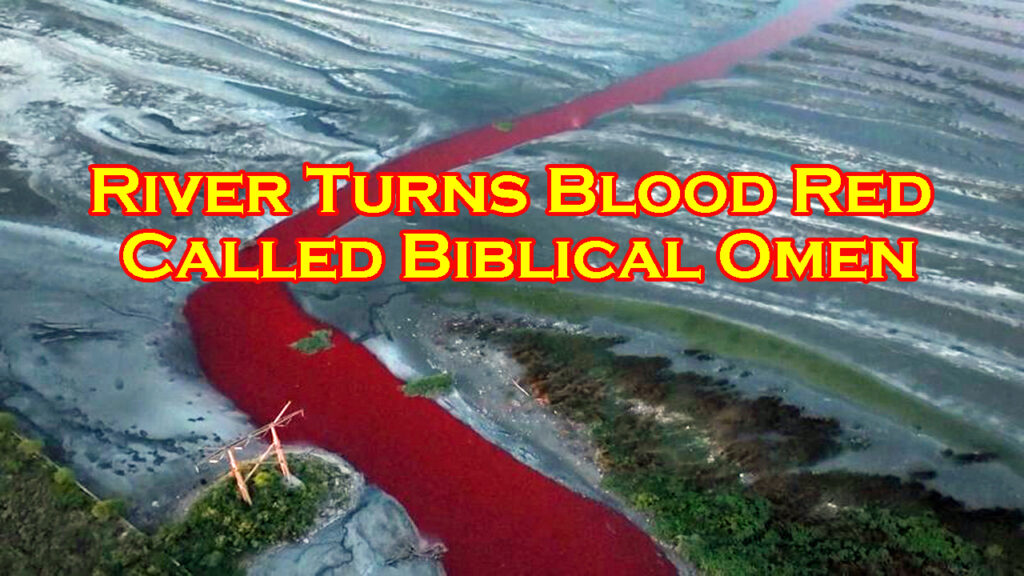 River Turns Blood Red and Called Biblical Omen - Signs Of The Last Days