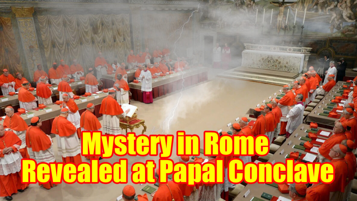 Mystery in Rome Revealed at Papal Conclave - Signs Of The Last Days
